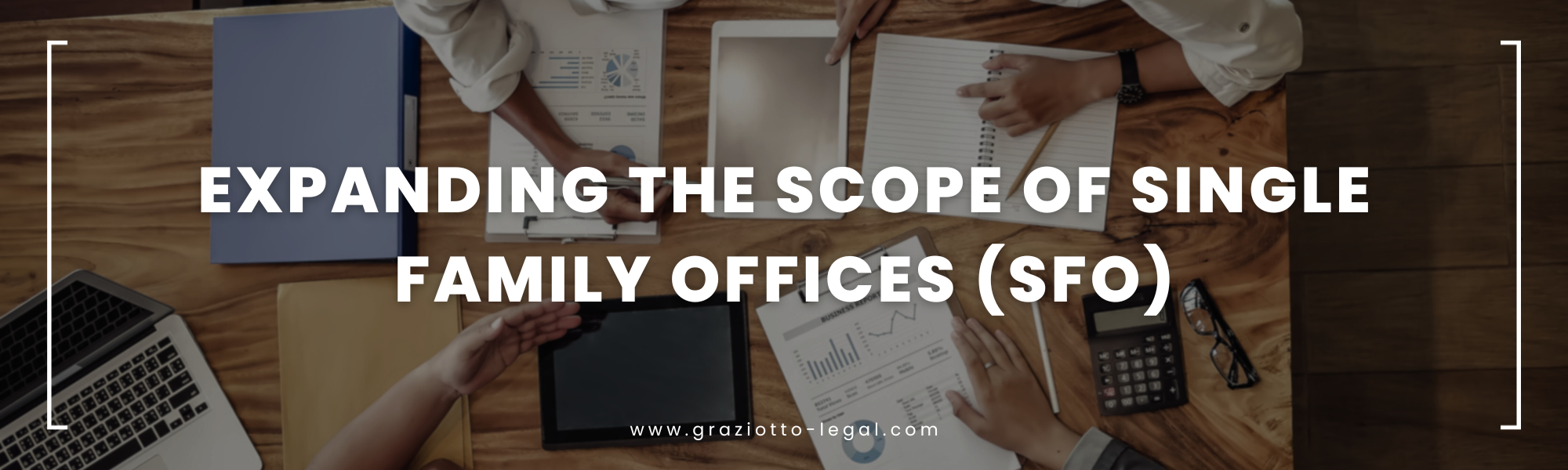 Expanding The Scope Of Single Family Offices (SFO) - Global Law Experts