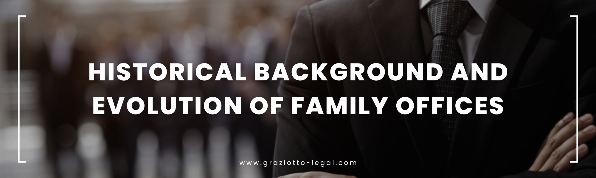 Historical Background And Evolution Of Family Offices - Global Law Experts